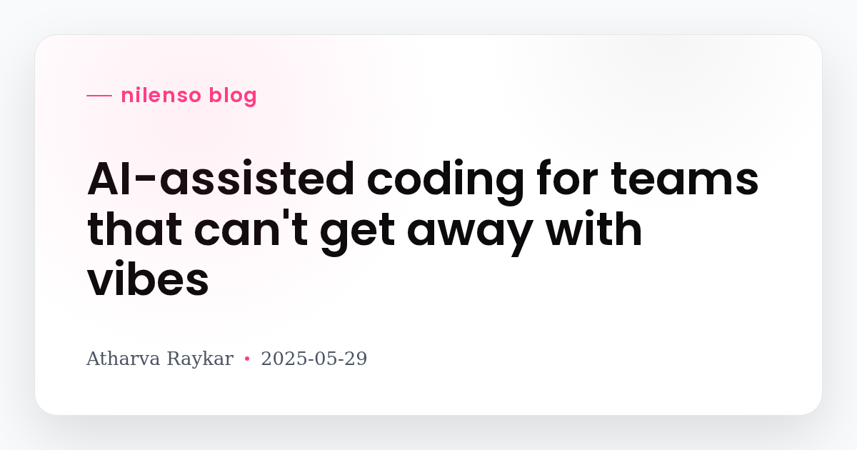 AI-assisted coding for teams that can't get away with vibes - nilenso blog